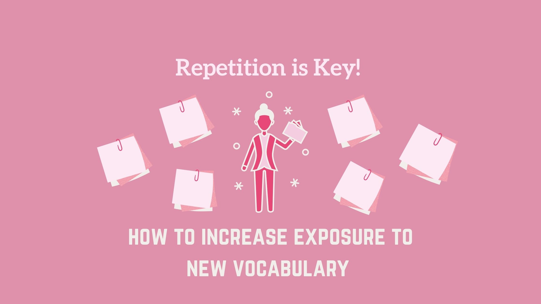 Repetition is Key! 4 Ways to Provide More Exposure to New Vocabulary ...